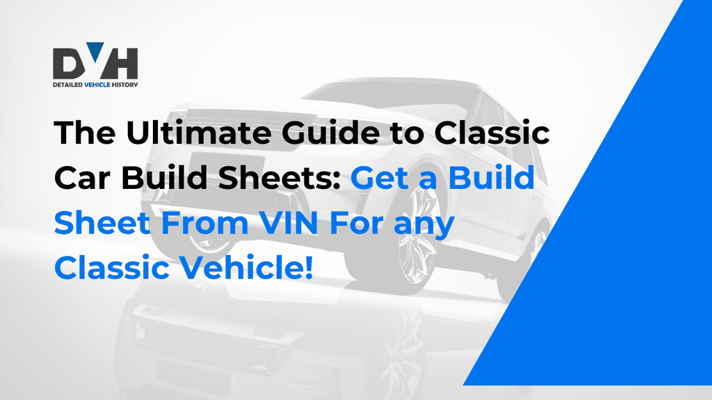 The Ultimate Guide to Classic Car Build Sheets by VIN Number