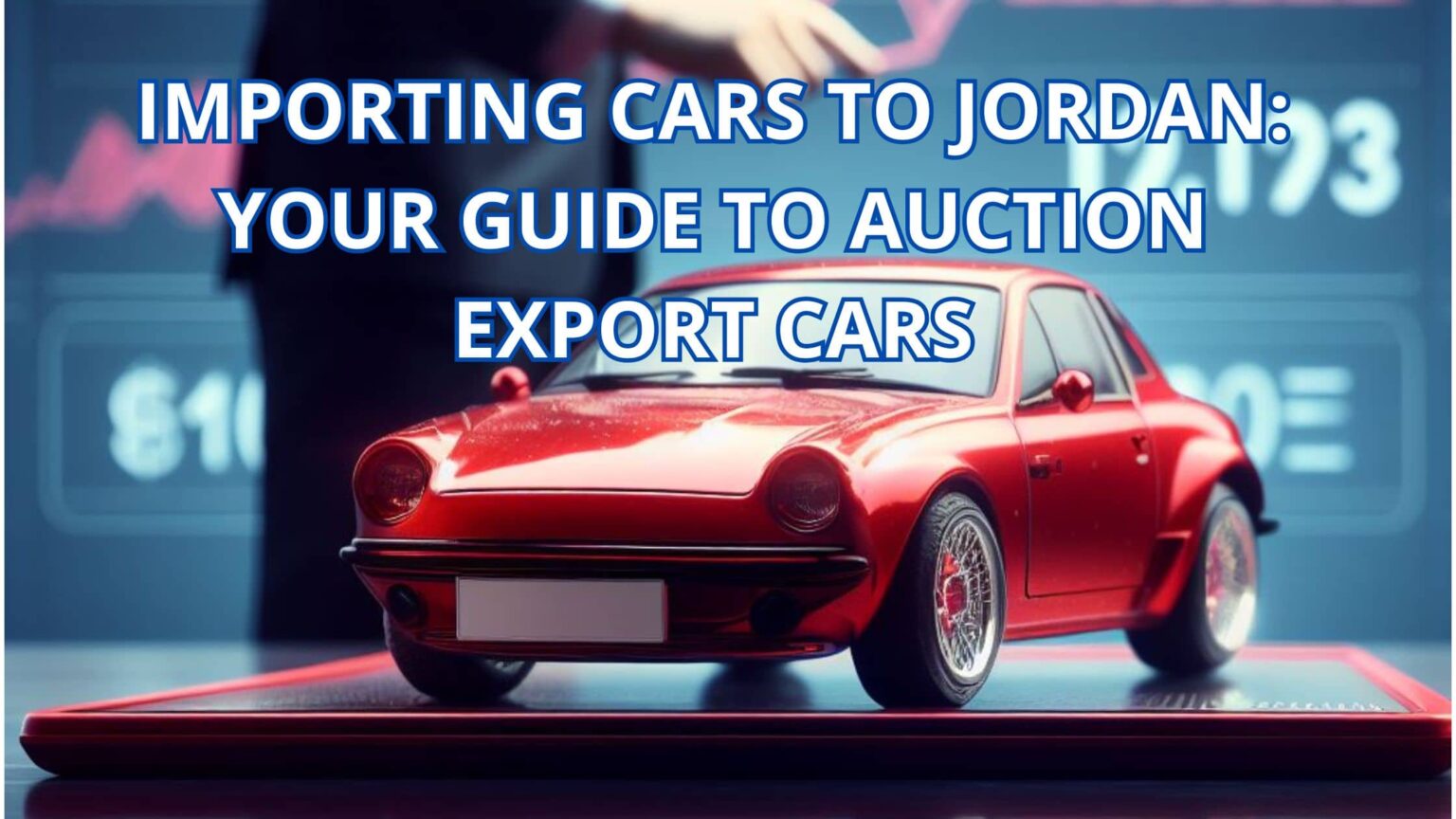 Importing Cars to Jordan: Your Guide to Auction Export Cars